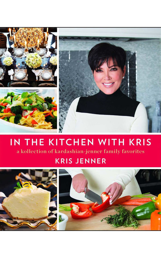 In the Kitchen with Kris by Kris Jenner – KarenHunterPublishing